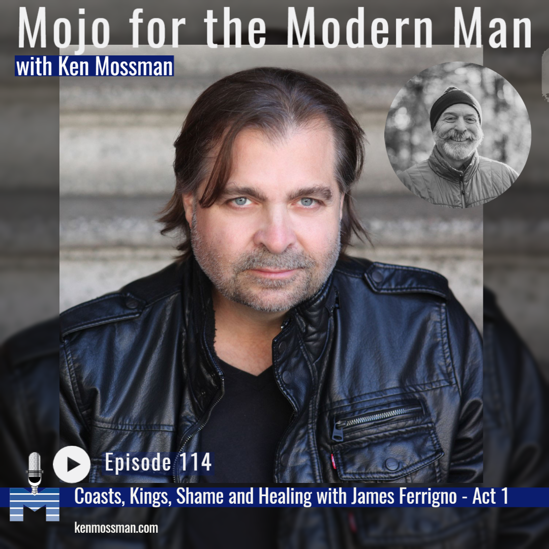 Mojo For The Modern Man Podcast | Ken Mossman