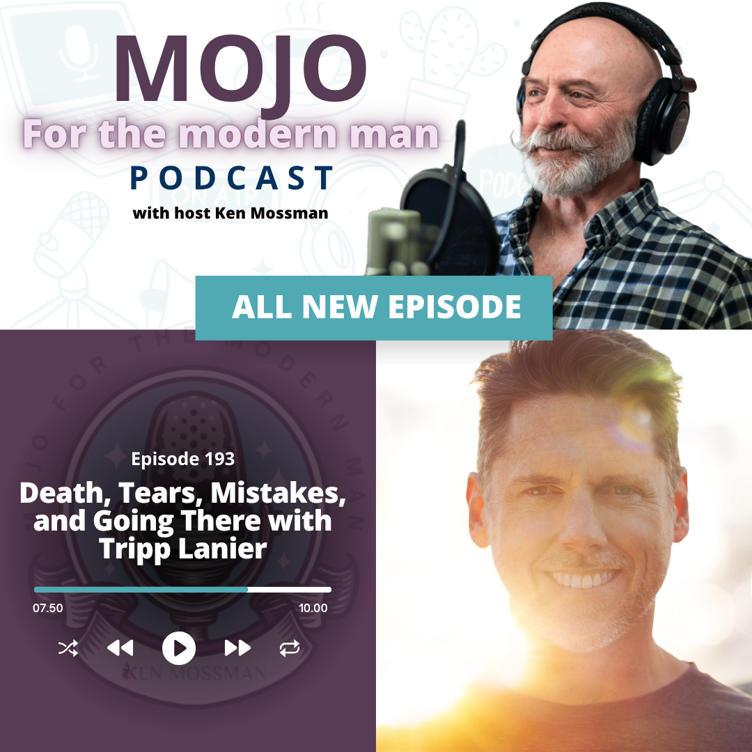 Death, Tears, Mistakes, and Going There with Tripp Lanier | Ken Mossman